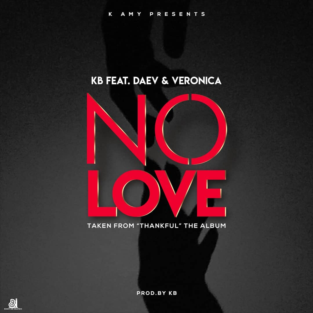 KB Ft. Daev & Veronica - No Love - Zambianplay