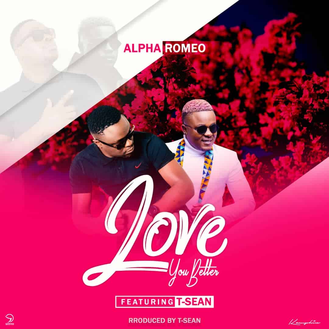 Alpha Romeo Ft. T-Sean - Love You Better - Zambianplay