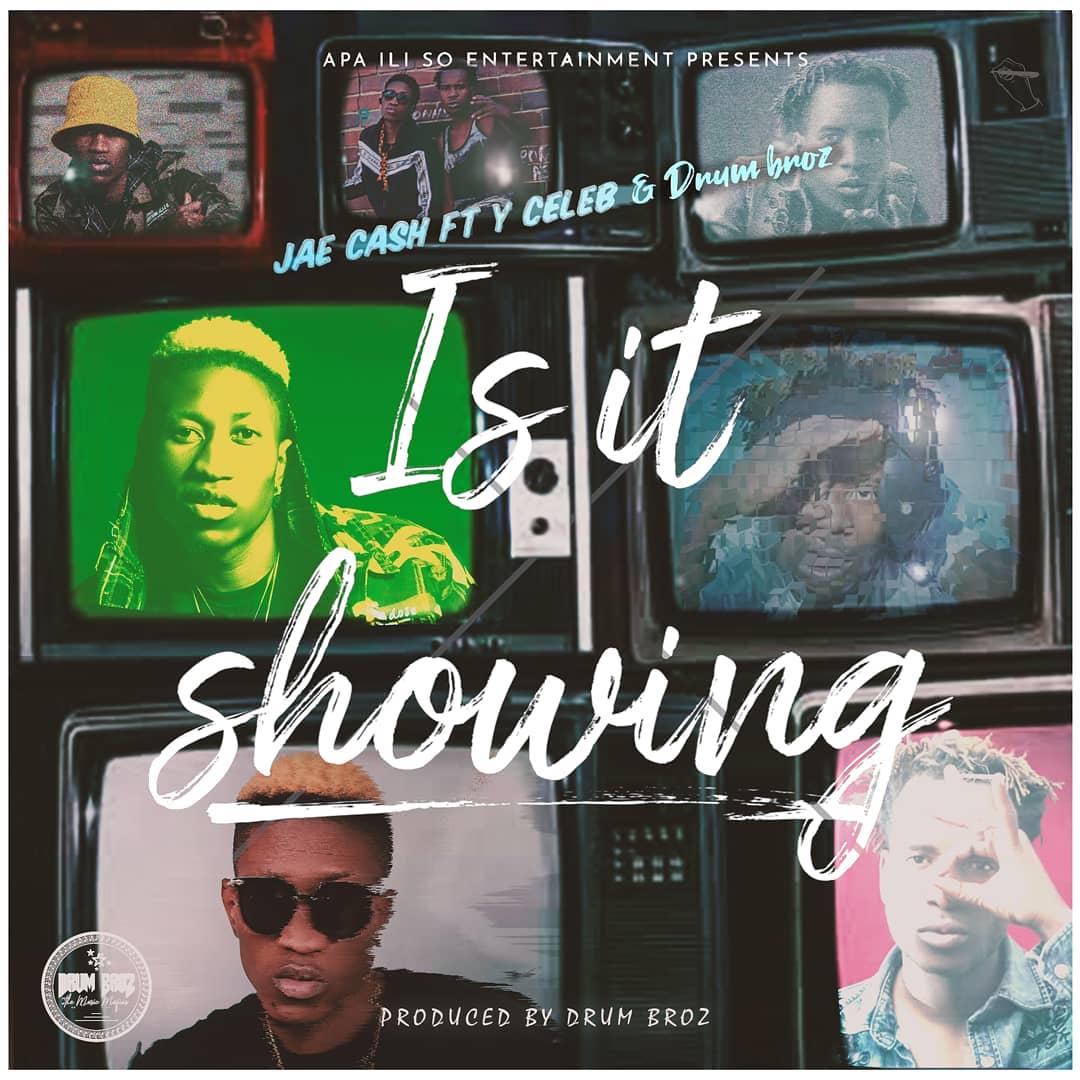 Jae Cash Ft. Y Celeb & Drum Broz - Is It Showing - Zambianplay