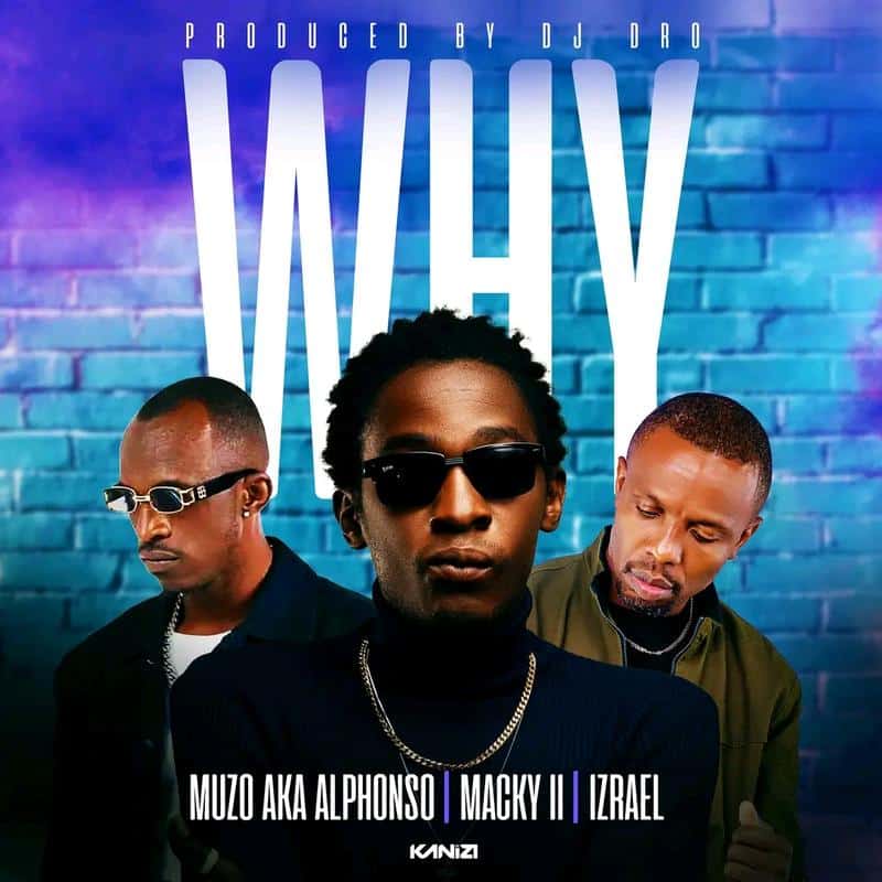Muzo Aka Alphonso Ft. Macky 2 & Izrael - Why - Zambianplay