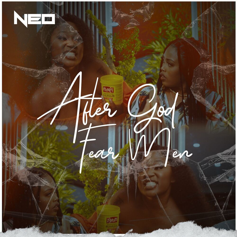 Neo - After God Fear Men (Mp3 Download) - Zambianplay