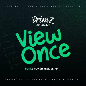 Drimz Ft. BrokenHill Emmy - View Once (Mp3 Download)