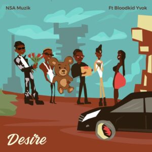 NSA Muzik Ft. Blood Kid Yvok - Desire - Zambianplay