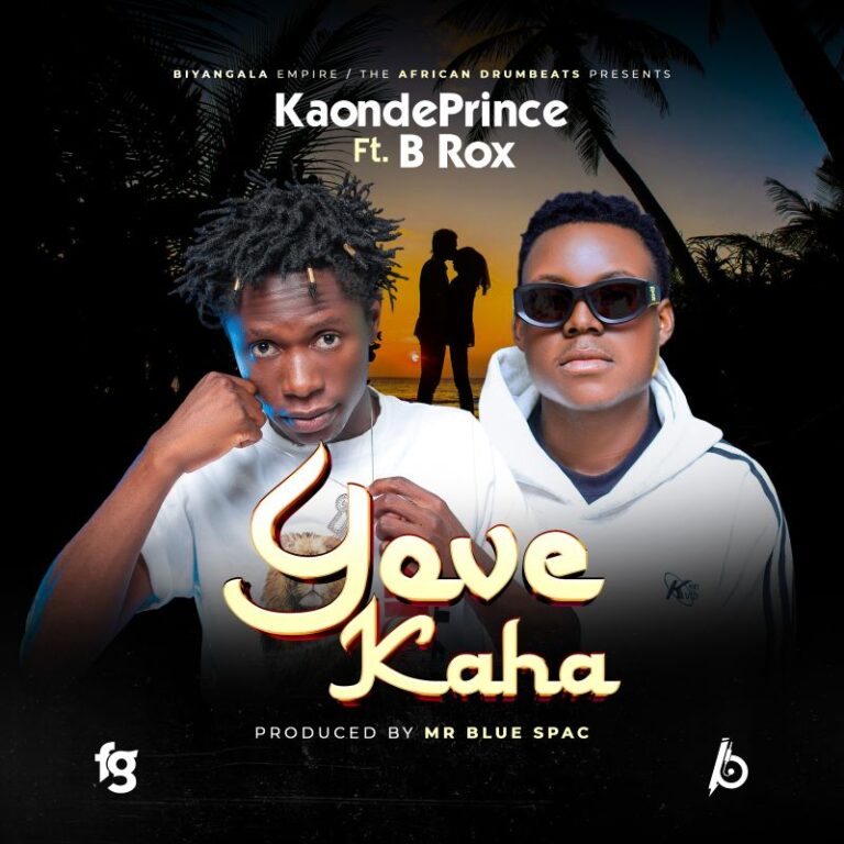 Kaonde Prince Ft. B Rox - Yove Kaha